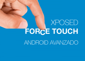 Android Avanzado 2: disfruta de Force Touch en tu dispositivo Android
